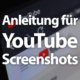 YouTube Screenshot erstellen – per Hand und mit Generator » Sir Apfelot